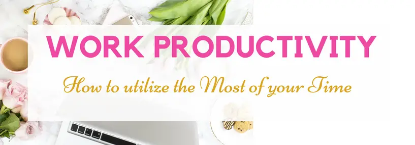 Productivity Tips: How to Utilize the Most of your Time - Cool Web Fun